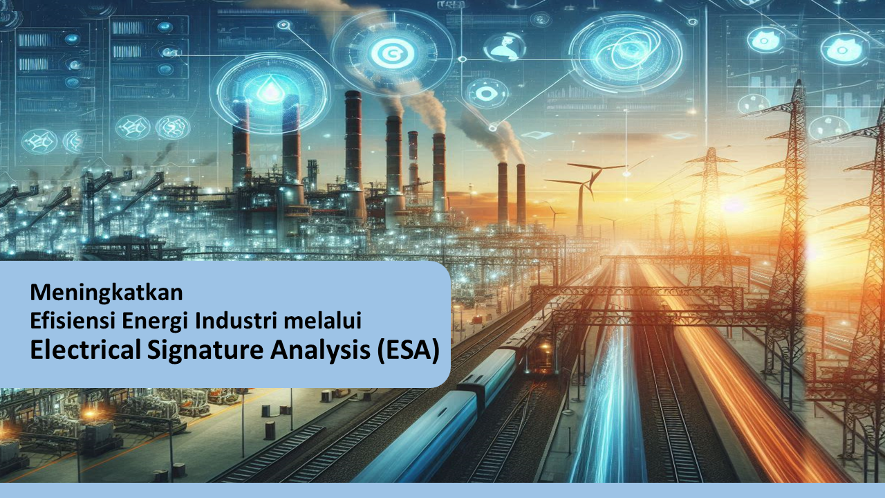 Meningkatkan Efisiensi Energi Industri melalui Electrical Signature ...